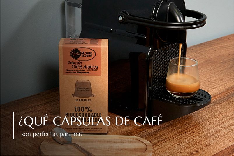Cápsulas de café - ¿Cuál elegir? | Cafés Sierra Segura
